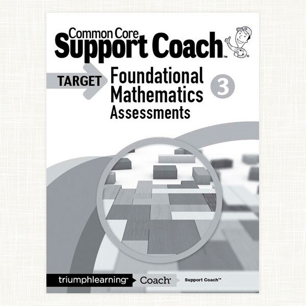 Common Core Support Coach Target: Foundational Mathematics, Assessments, Grade 3