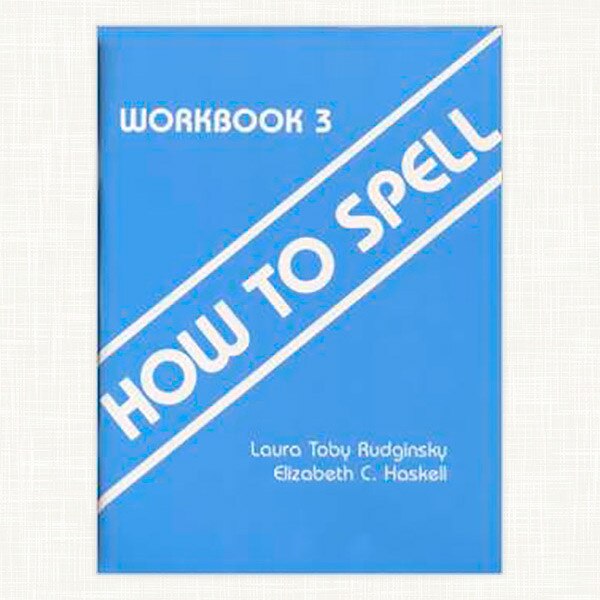 How to Teach Spelling How to Spell Workbook 3, Grades 4 to 6